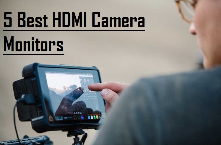 5 Best HDMI Camera Monitors in 2023 - Hollyland