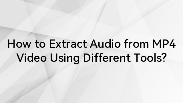 How to Extract Audio from MP4 Video Using Different Tools? - Hollyland