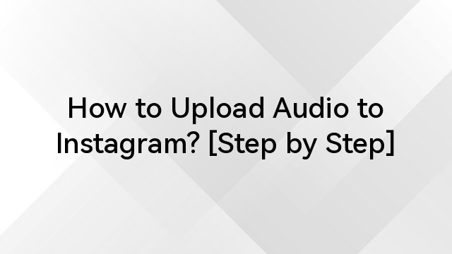 How to Upload Audio to Instagram? [Step by Step] - Hollyland